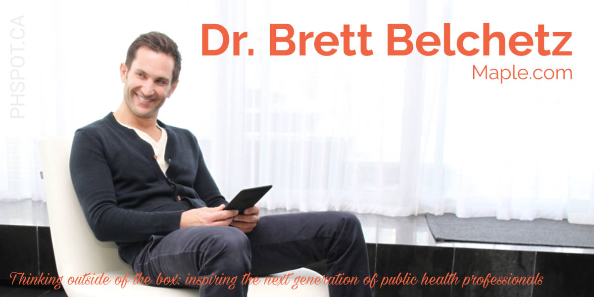 Thinking Outside of the Box with Dr. Brett Belchetz, Maple | PH SPOT